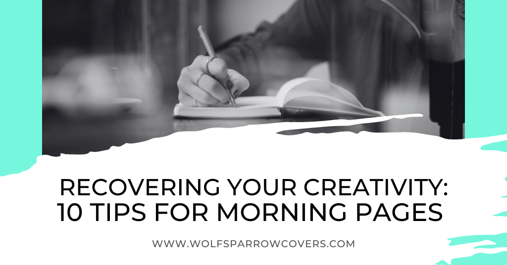 Recovering Your Creativity: 10 Tips for Morning Pages - Wolfsparrow Covers